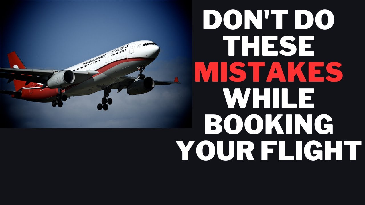 Flight Booking Mistakes | How to Book Flight Tickets | Flight Booking ...