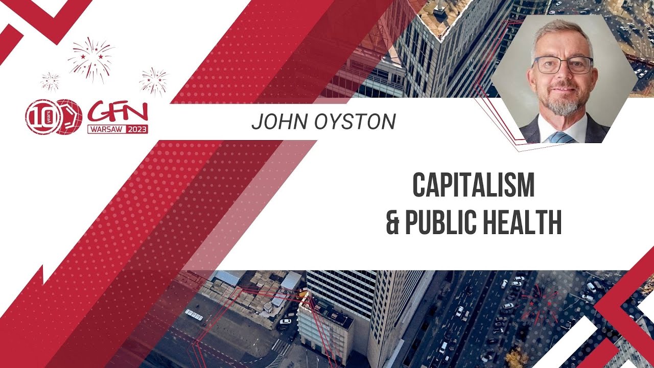 #GFN23 | John Oyston - Capitalism & Public Health - YouTube