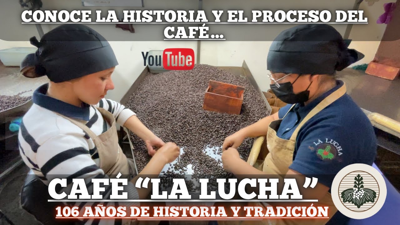 CAFÉ “LA LUCHA” 106 años de Tradición ☕️ Conoce el proceso del café ...