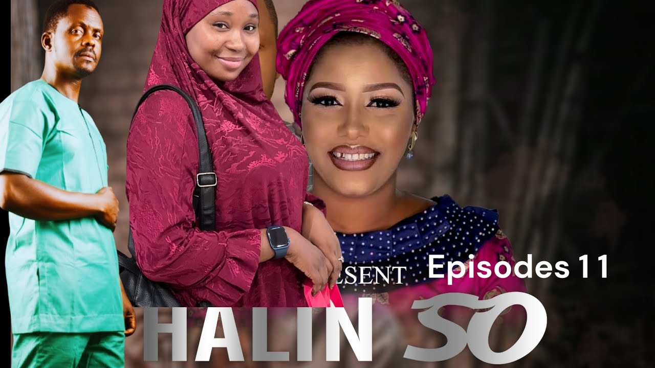 halin so episode 11 latest hausa films series 2024 movies - YouTube