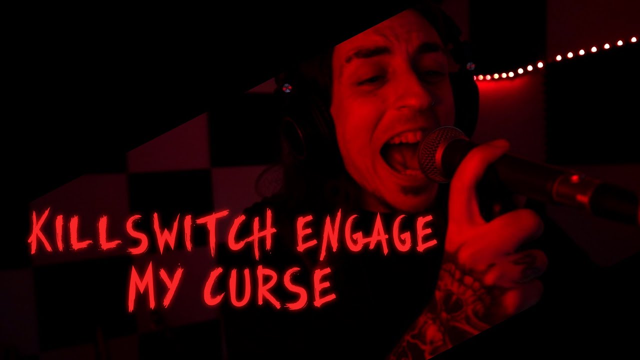 KILLSWITCH ENGAGE - MY CURSE (VOCAL COVER) - YouTube