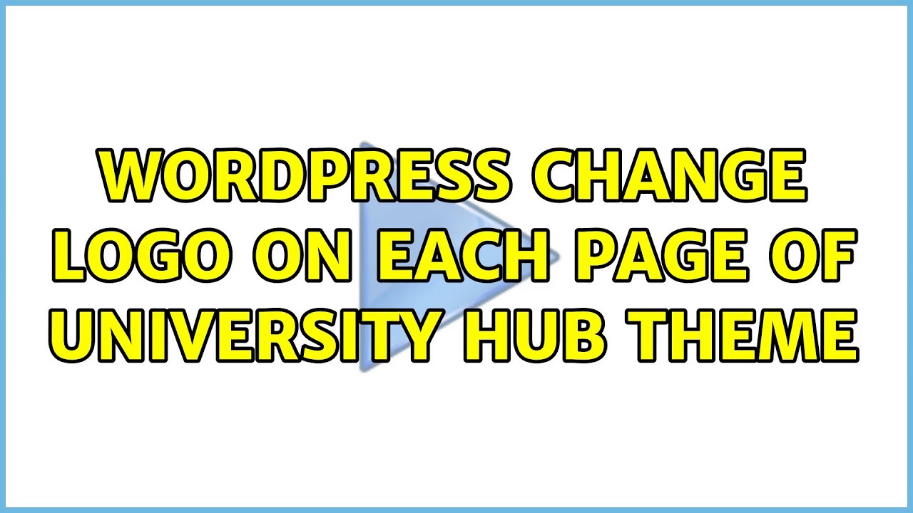 Wordpress: Change logo on each page of University Hub theme (2 ...