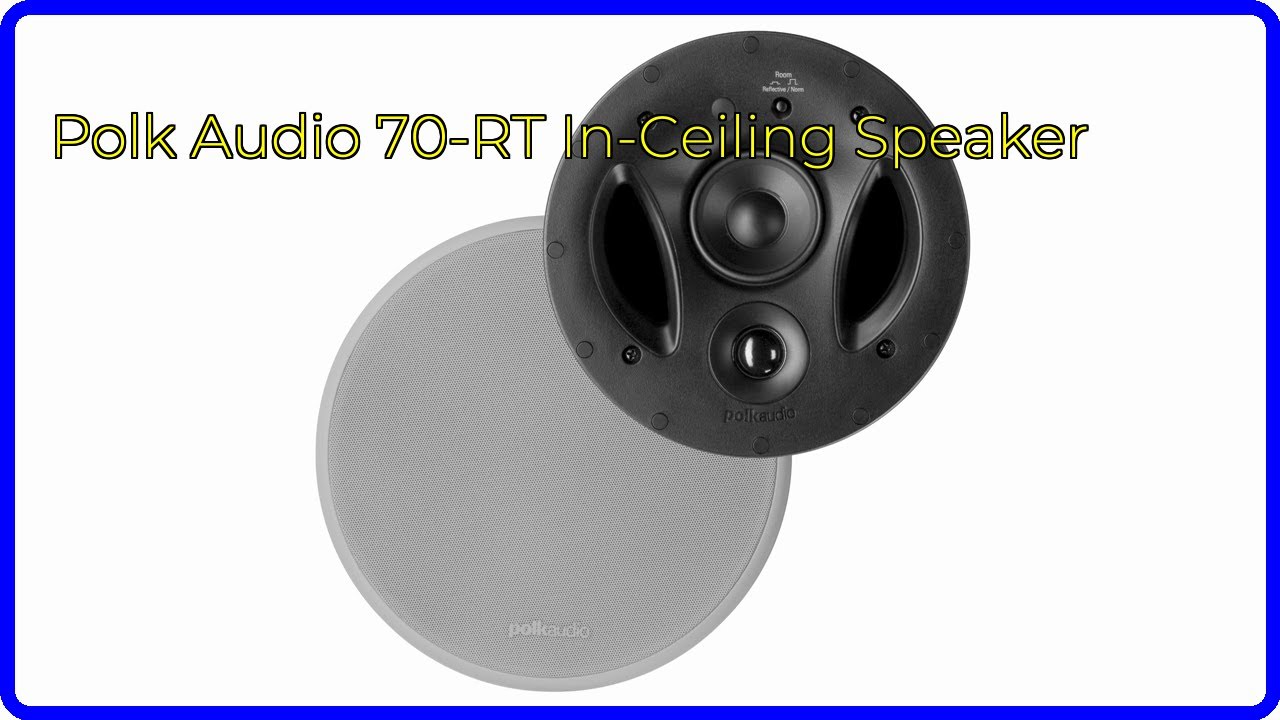 REVIEW (2025): Polk Audio 70-RT In-Ceiling Speaker. ESSENTIAL details ...