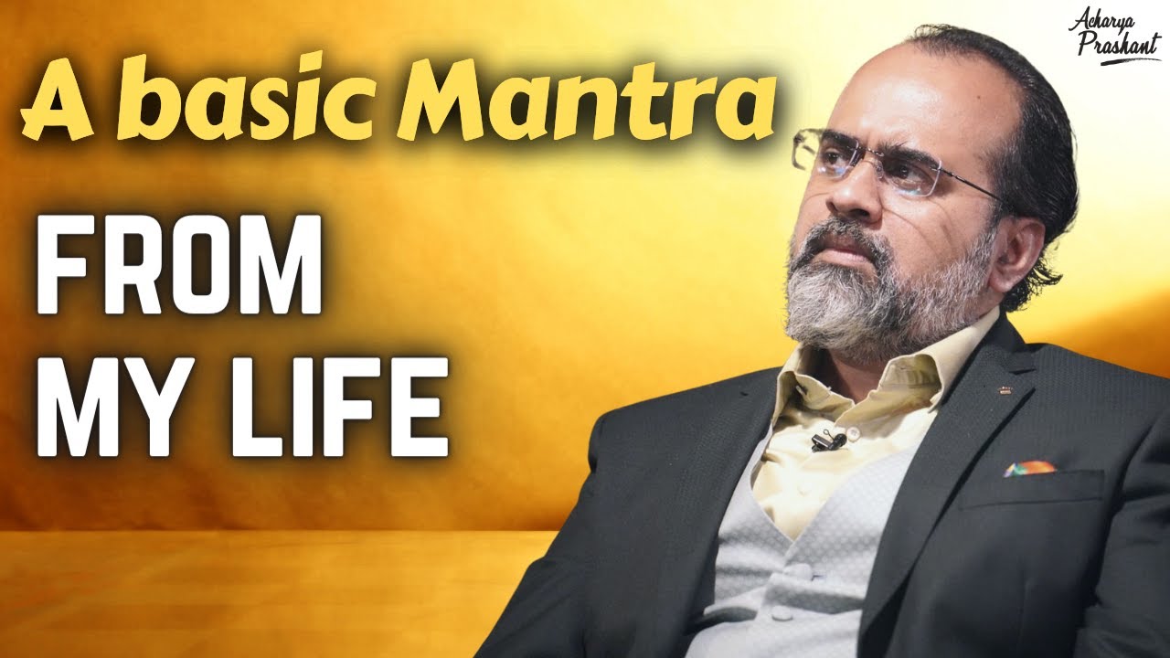 A basic Mantra - from my life || Acharya Prashant, at BITS Goa (2023 ...