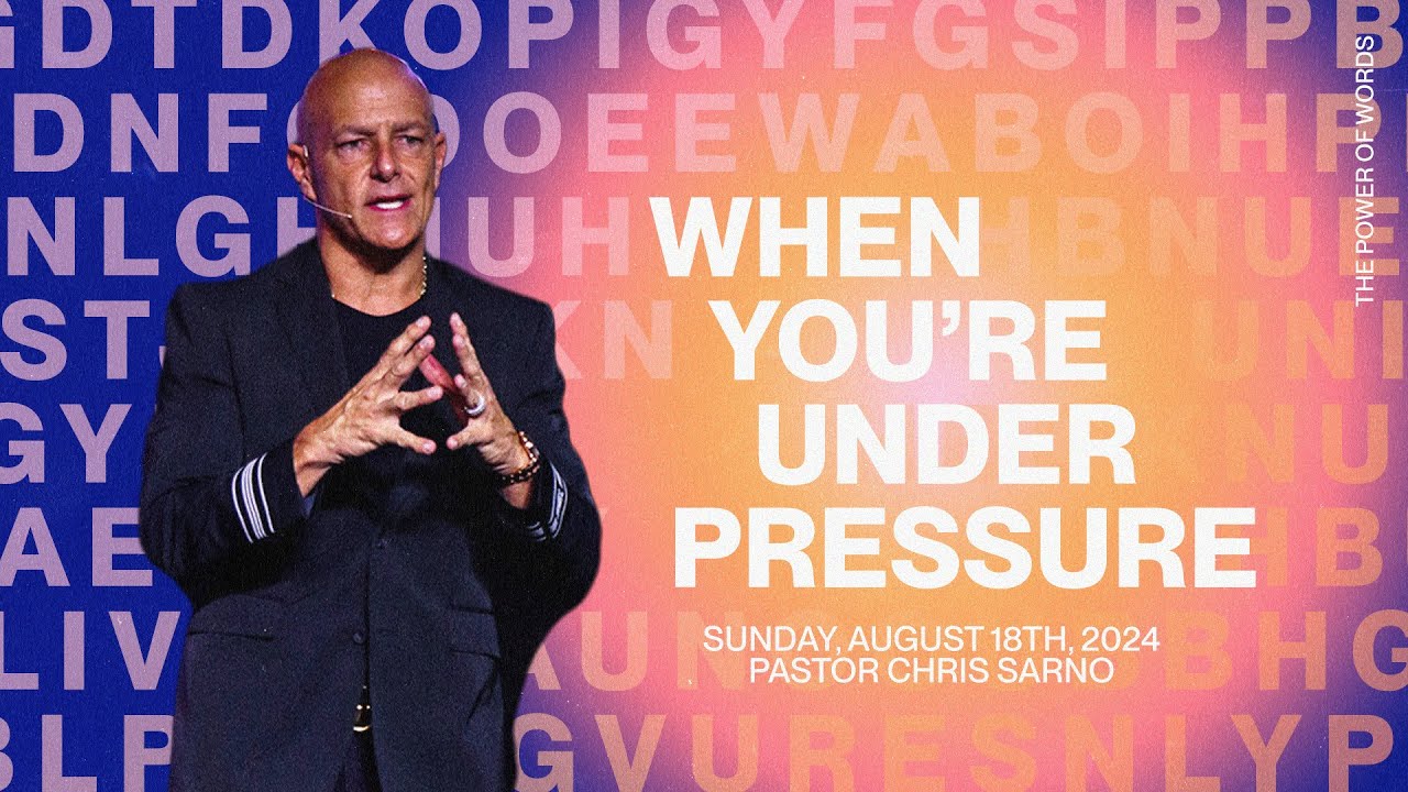 When You're Under Pressure | The Power Of Words | Pastor Chris Sarno ...