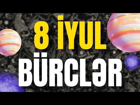 BÜRCLƏR - 8 İYUL 2026 | Günün Bürc Proqnozu 🔮