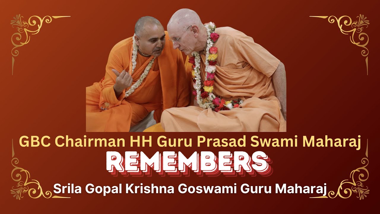 GBC Chairman HH Guru Prasad Swami Maharaj Remembers Srila Gopal Krishna ...