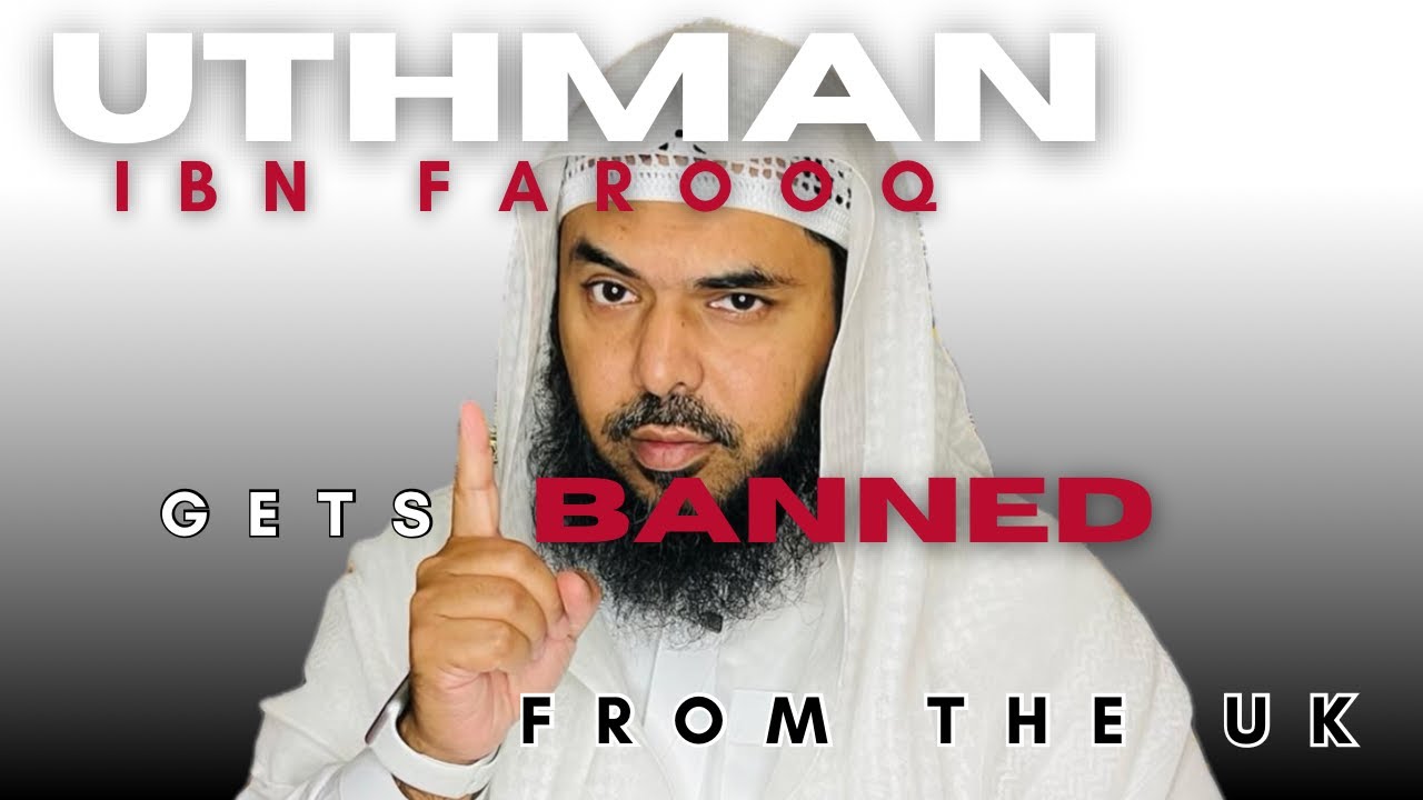 Why did Uthman ibn farouq got banned from entering UK? - YouTube