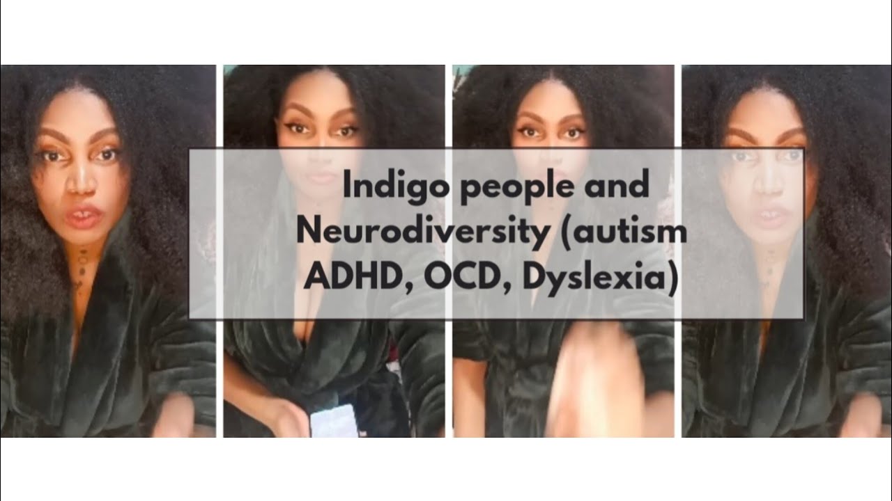 Neurodiversity & Indigo people (autism, ADHD, OCD, Dyslexia) - YouTube