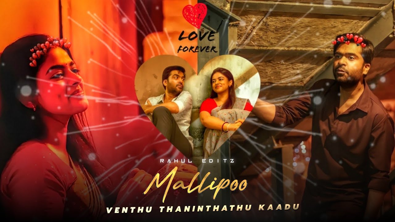 Mallipoo Song | AR Rahman | Venthu Thaninthathu Kaadu Love💑Full Screen ...