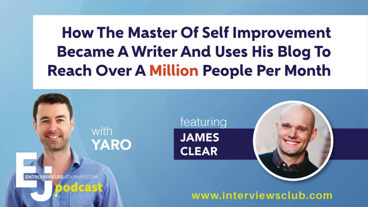How James Clear Became A Writer And Uses His Blog To Reach Over A ...