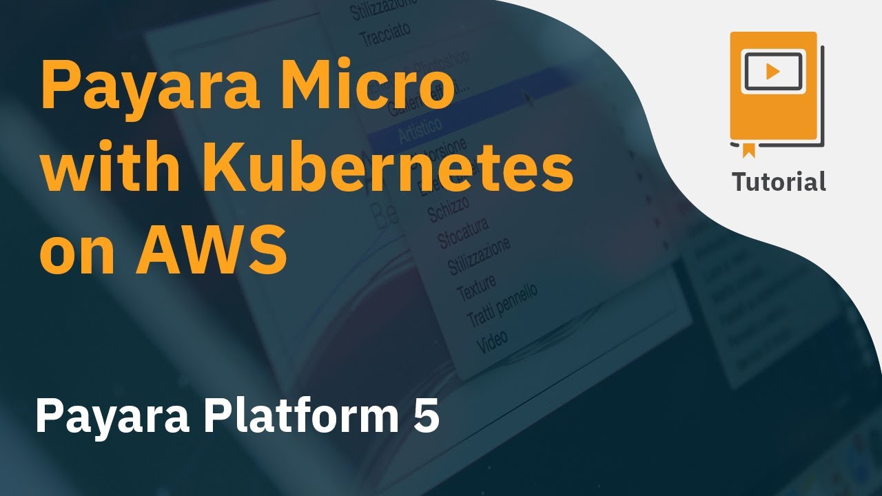 How to Use Payara Micro with Kubernetes via Amazon Web Services EKS ...