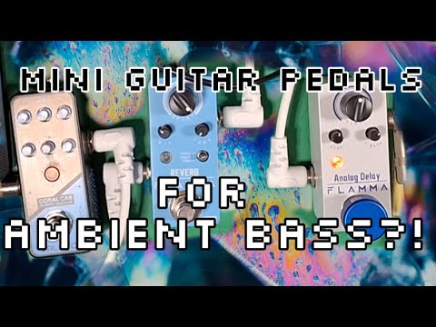 Budget Mini Guitar Pedals for Ambient Bass? (part 1) - YouTube