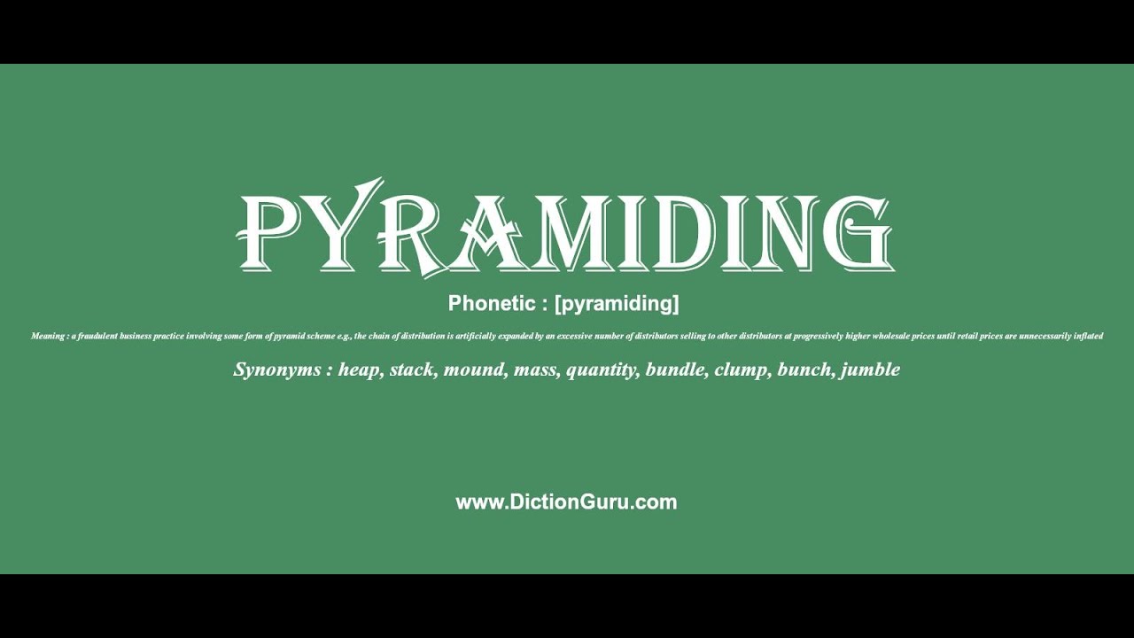 Pyramiding Pronounce Pyramiding With Meaning Phonetic Synonyms And Pyramiding Pronounce Pyramiding With Meaning Phonetic Synonyms And