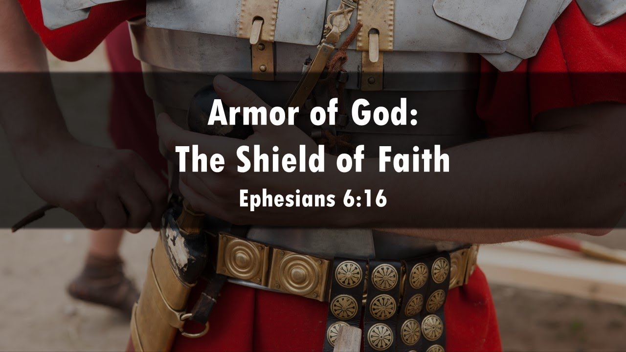 Armor of God: The Shield of Faith (Ephesians 6:16) - YouTube