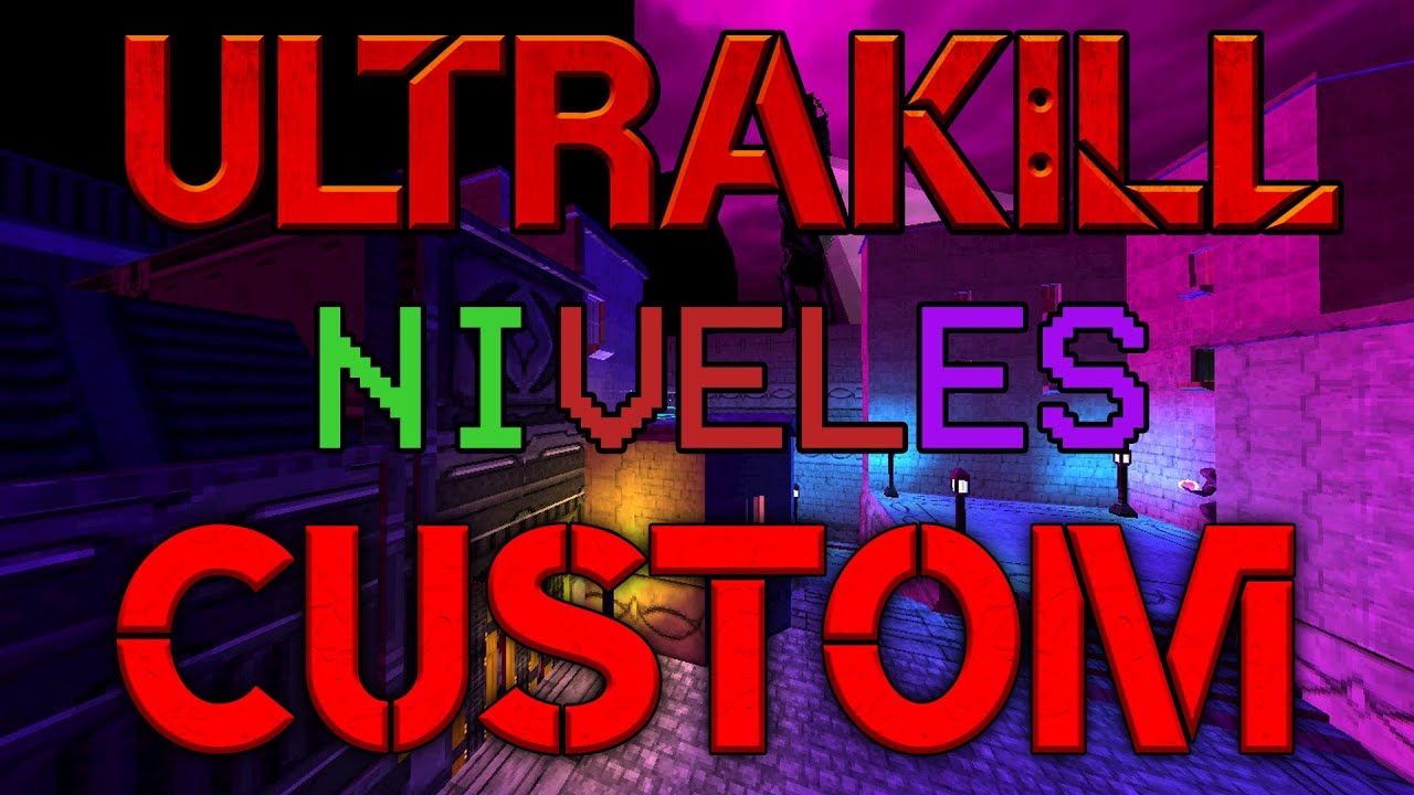 ADORO los NIVELES CUSTOM de ULTRAKILL - YouTube