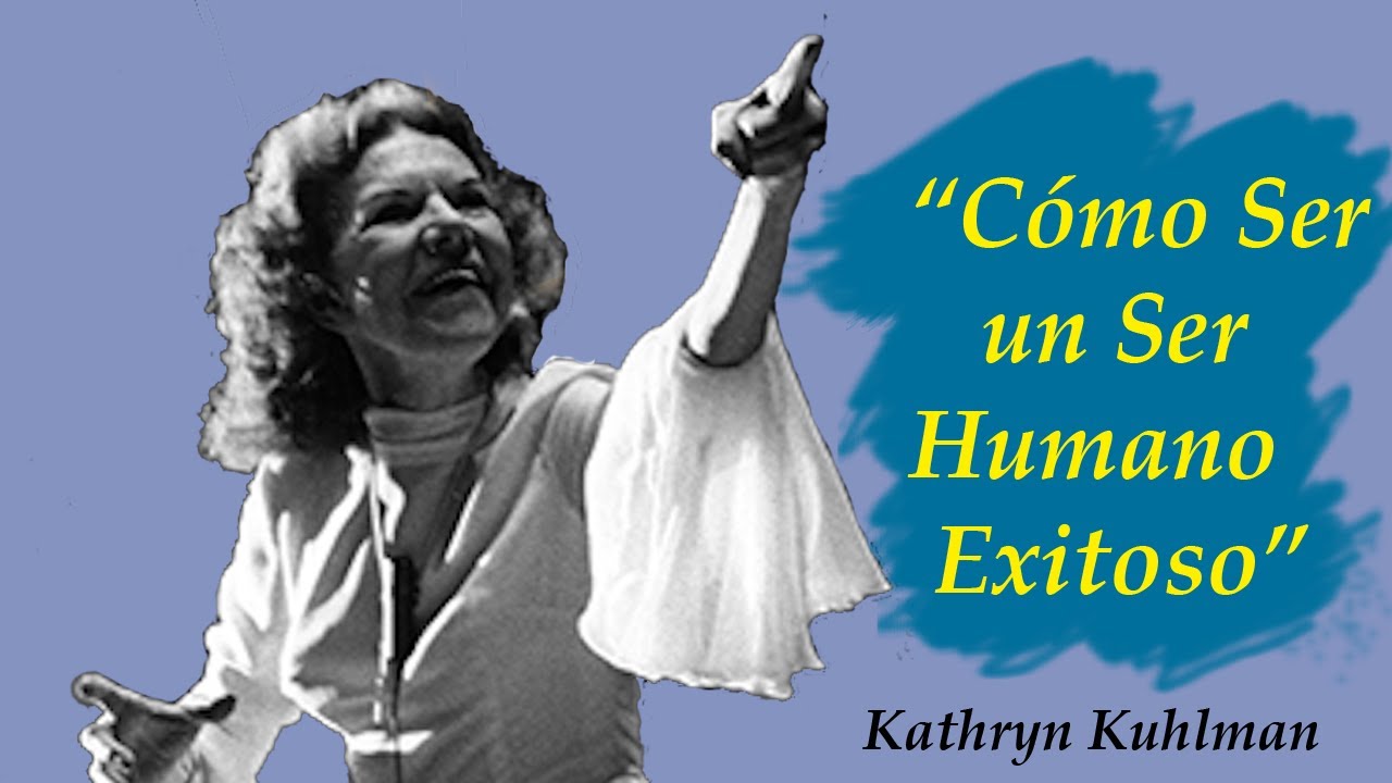 "Como Ser un Ser Humano Exitoso" por Kathryn Kuhlman - YouTube