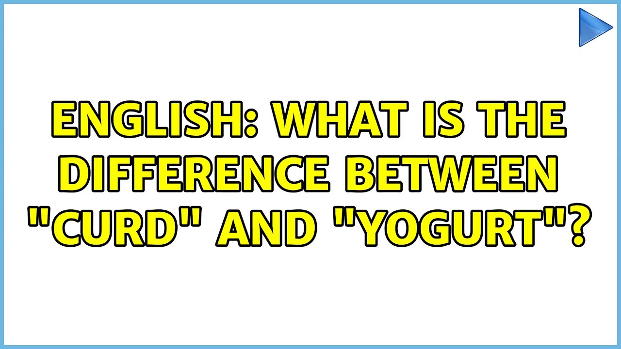 English What Is The Difference Between curd And yogurt 10 english-what-is-the-difference-between-curd-and-yogurt-10