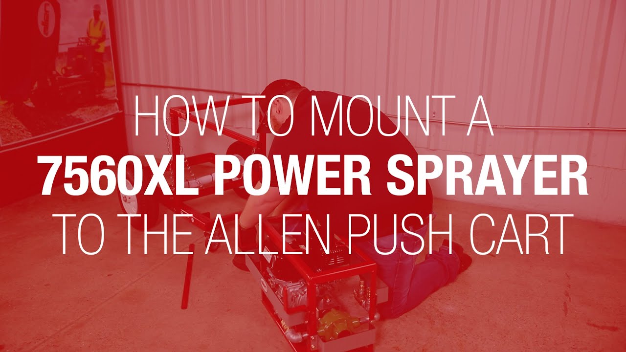 How to Mount a 7560XL Power Sprayer to the Allen Push Cart| ALLEN ...