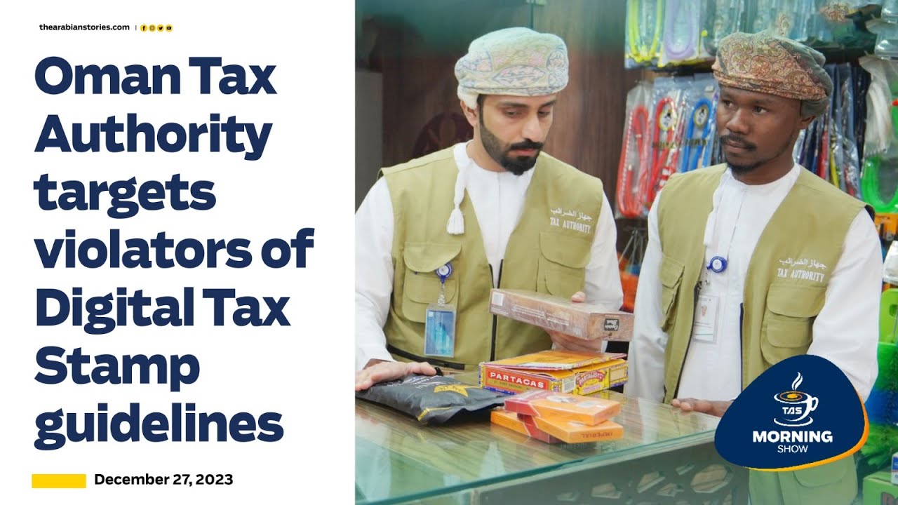 TAS Morning Show : Oman Tax Authority targets violators of Digital Tax ...