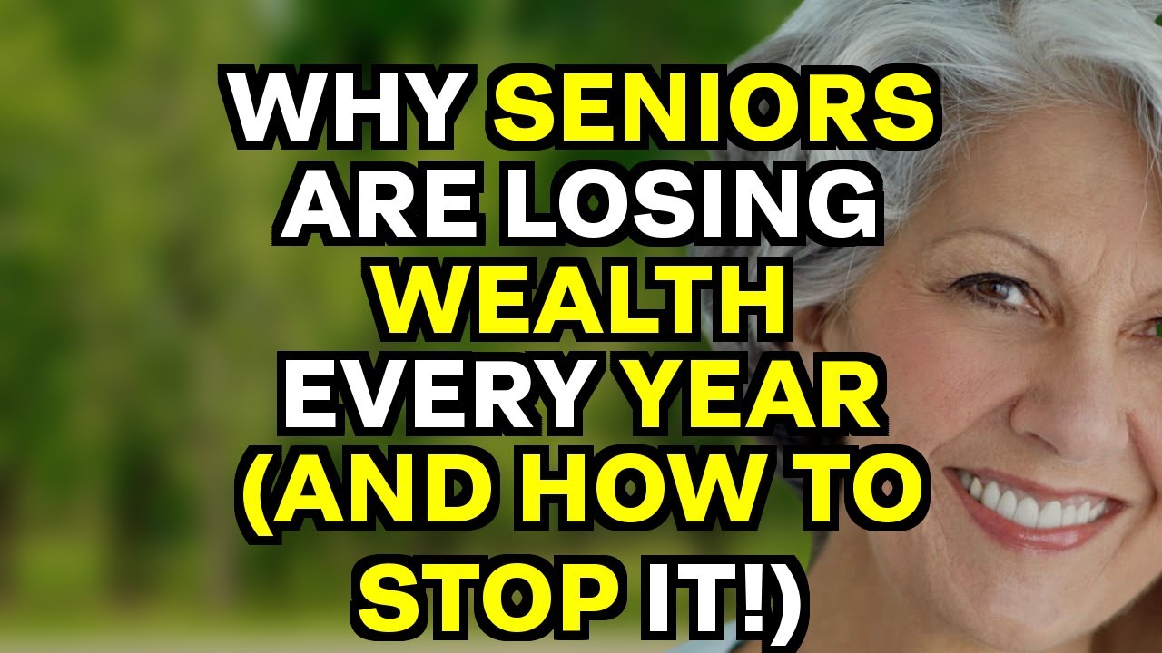 Why Seniors Are Losing Wealth Every Year (and How to Stop It!) - YouTube
