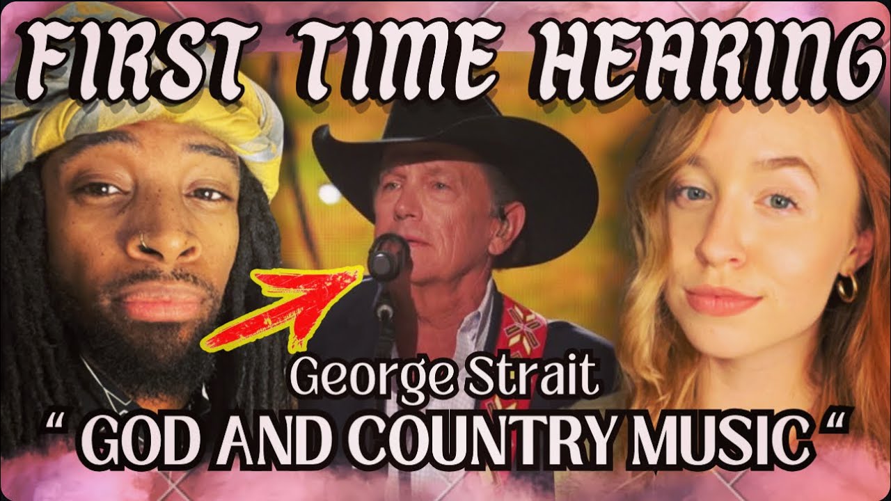 FIRST TIME HEARING George Strait - God And Country Music - YouTube