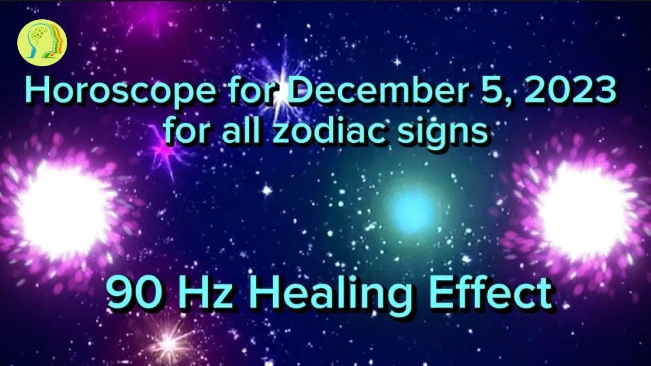 ♈️Zodiac Horoscope for December 5, 2023 for all zodiac signs♌️90 Hz ...