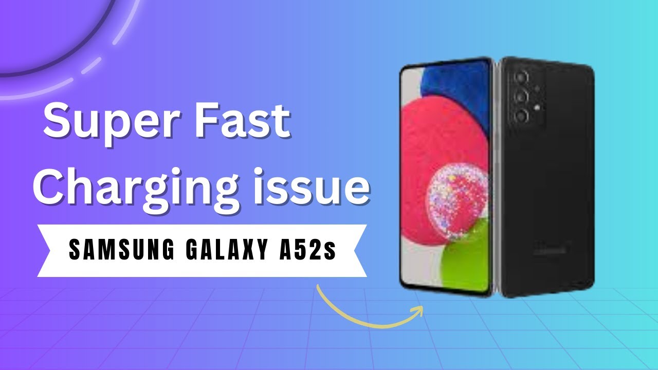 Super fast charging issue Samsung galaxy A52s | Samsung galaxy a52s not ...