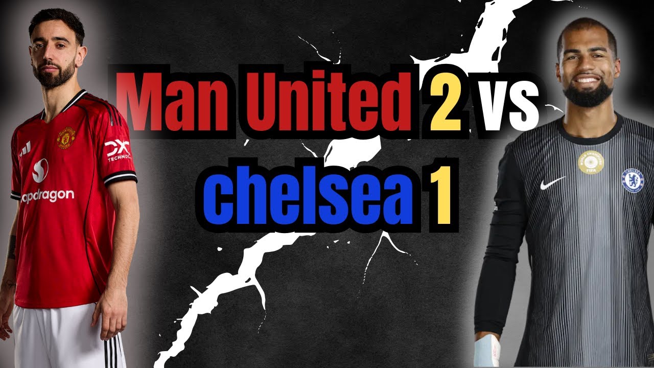 Man United Beat Chelsea 2-1! - YouTube