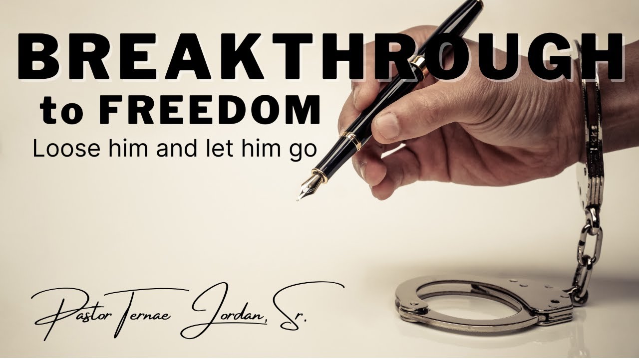 "BREAKTHROUGH to FREEDOM" | Dr. Ternae Jordan, Sr. | April 23, 2023 ...