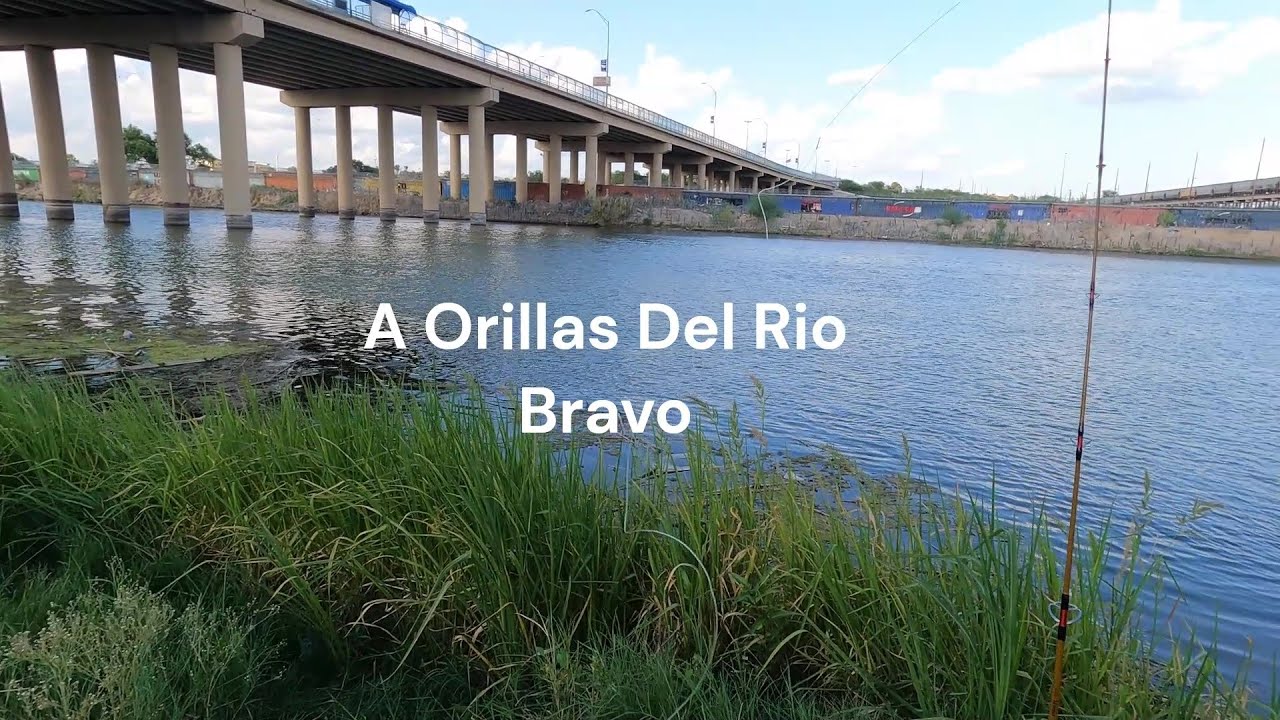 PESCA EN LA FORNTERA / MI PRIMER BAGRE / A ORILLAS DEL RIO BRAVO - YouTube