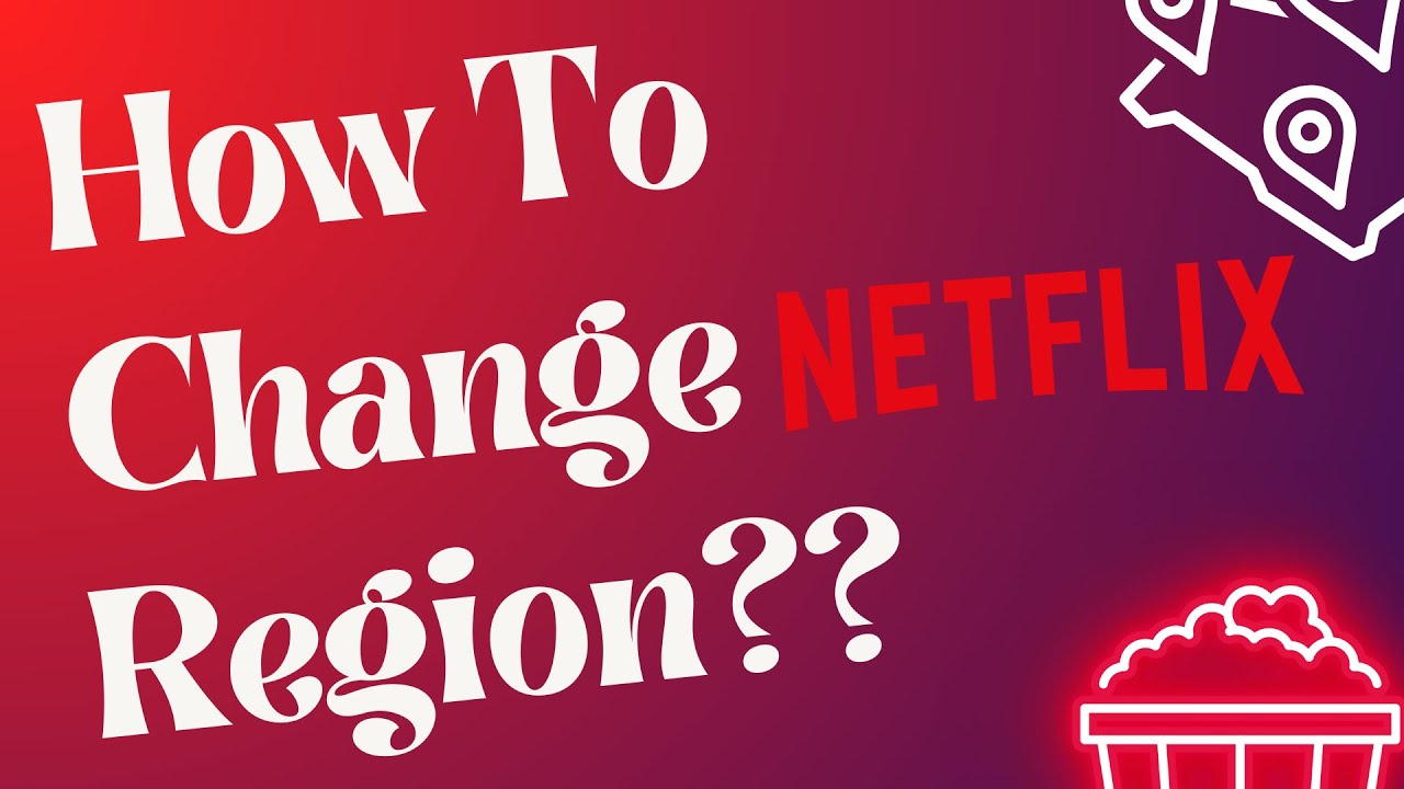 How To Change Netflix Region - YouTube