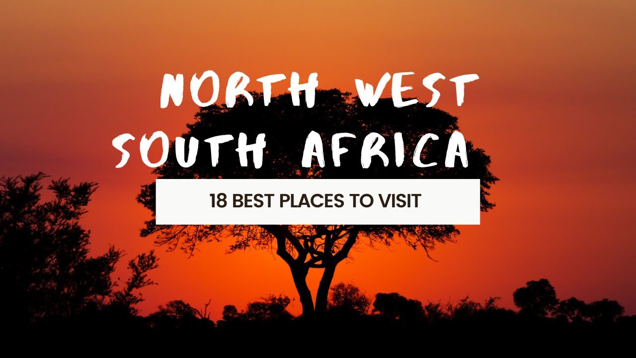 North West South Africa :Best 18 Places to Visit - YouTube