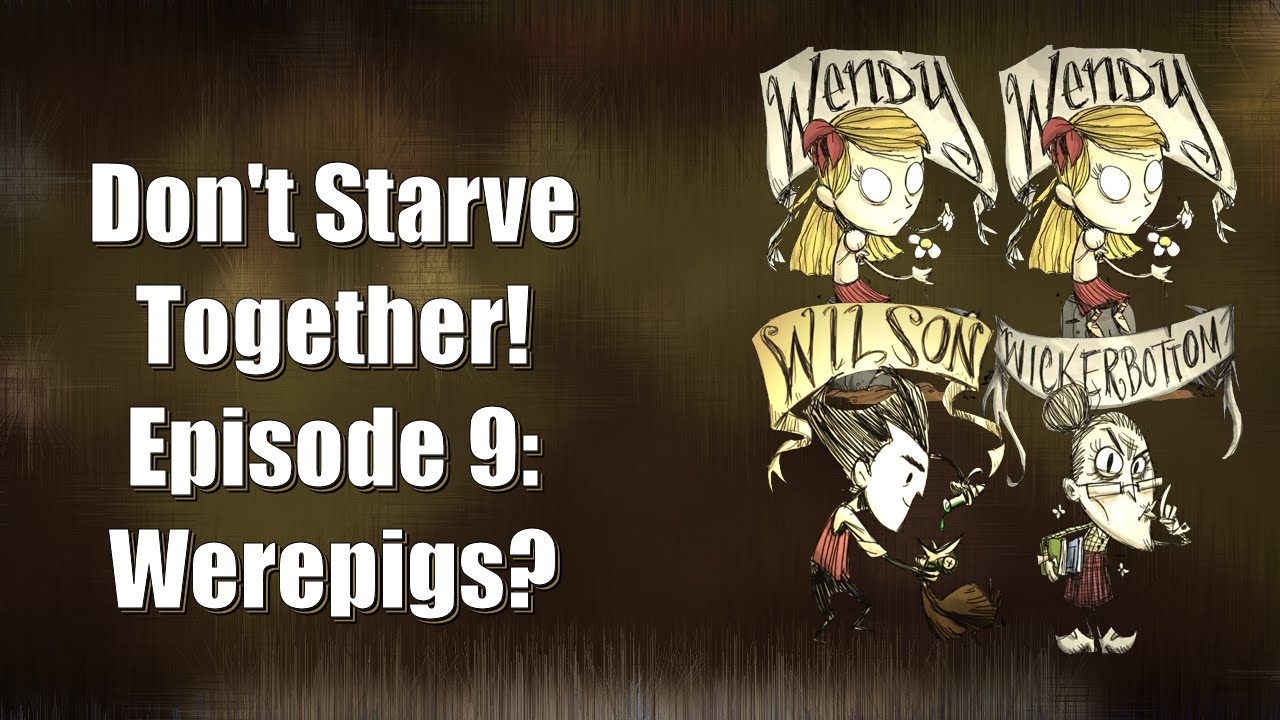 Don't Starve Together: Episode 9: Werepigs? - YouTube