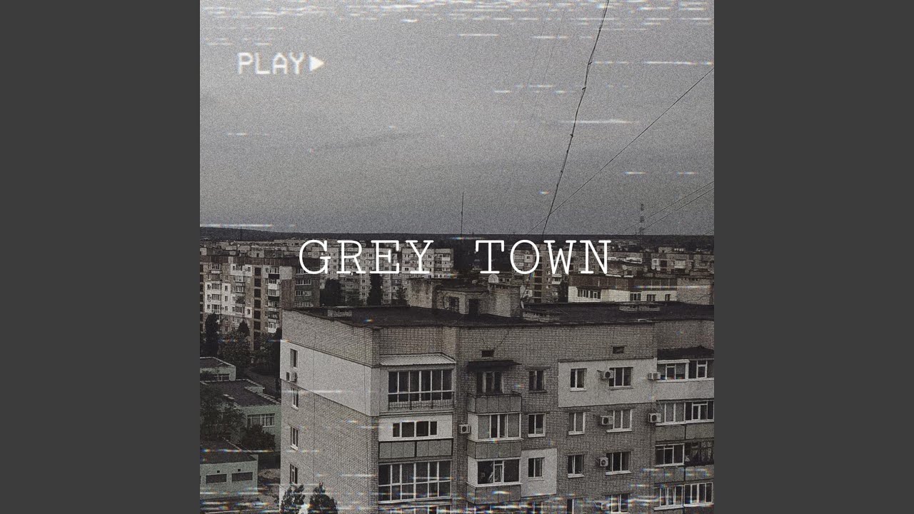 Grey Town - YouTube