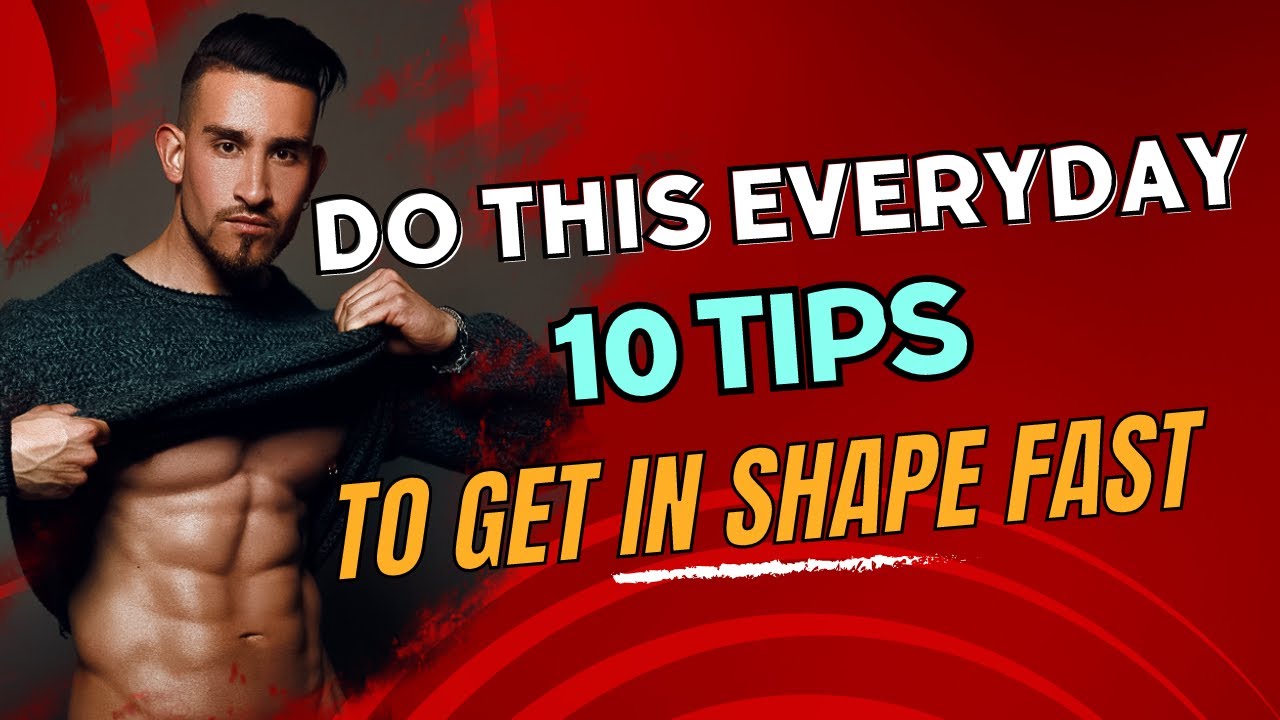 How to get in shape fast: 10 tips to help you start TODAY! - YouTube