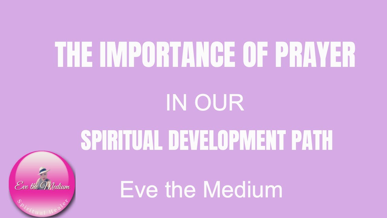 THE IMPORTANCE OF PRAYER IN OUR SPIRITUAL DEVELOPMENT PATH - YouTube