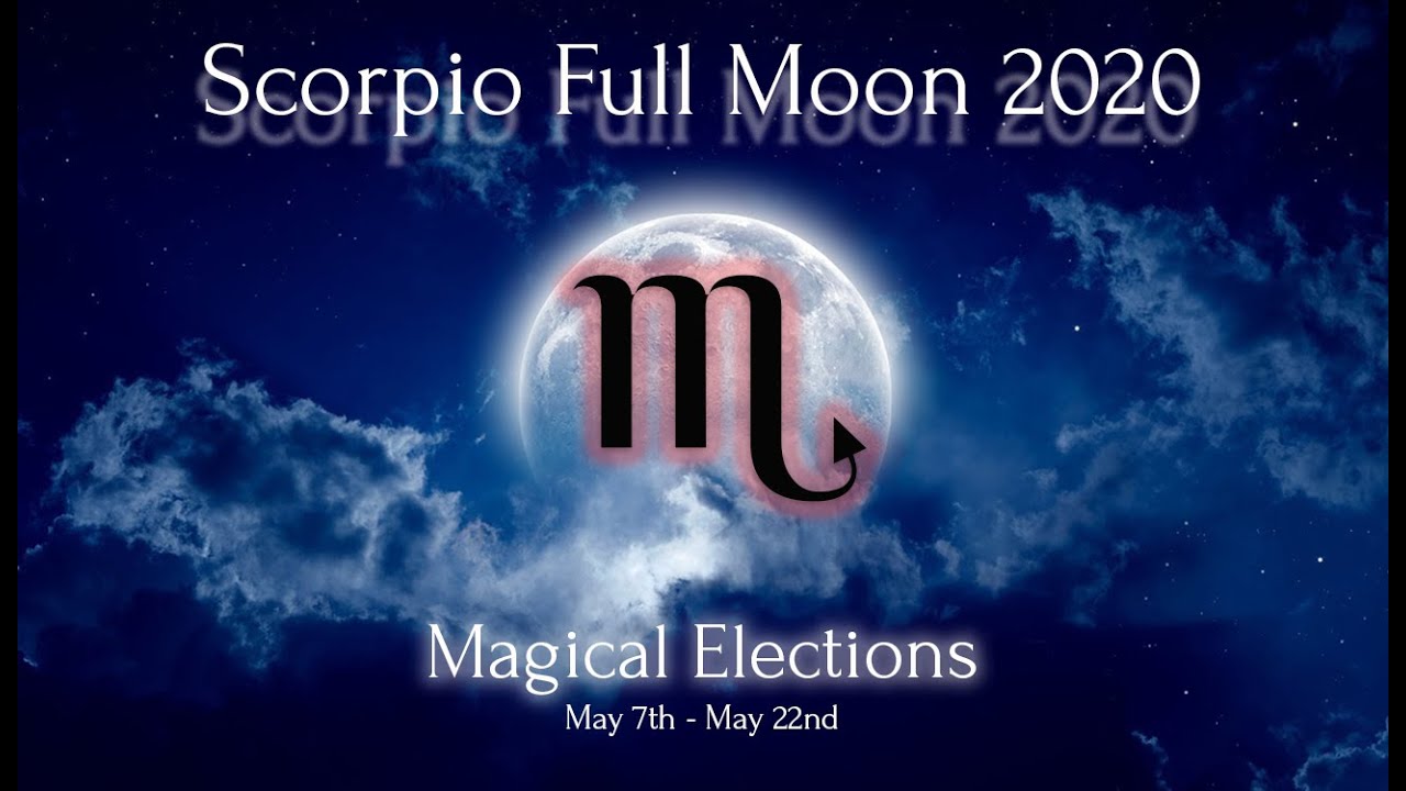 Scorpio Full Moon 2020 Magical Elections - YouTube