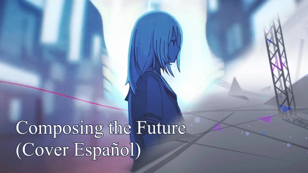 【Cover Español】 Composing The Future / Kuyamu To Kaite Mirai【Hatsune ...