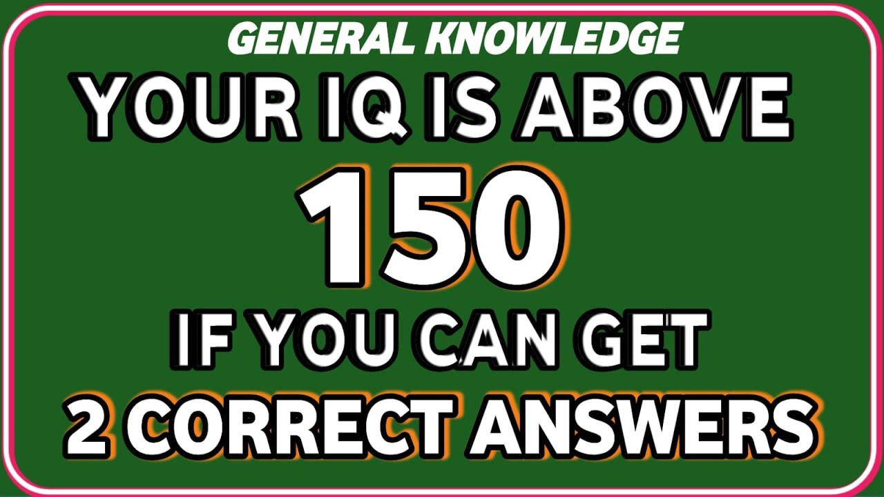 YOUR IQ IS ABOVE 150 IF YOU CAN GET 2 CORRECT ANSWERS - YouTube