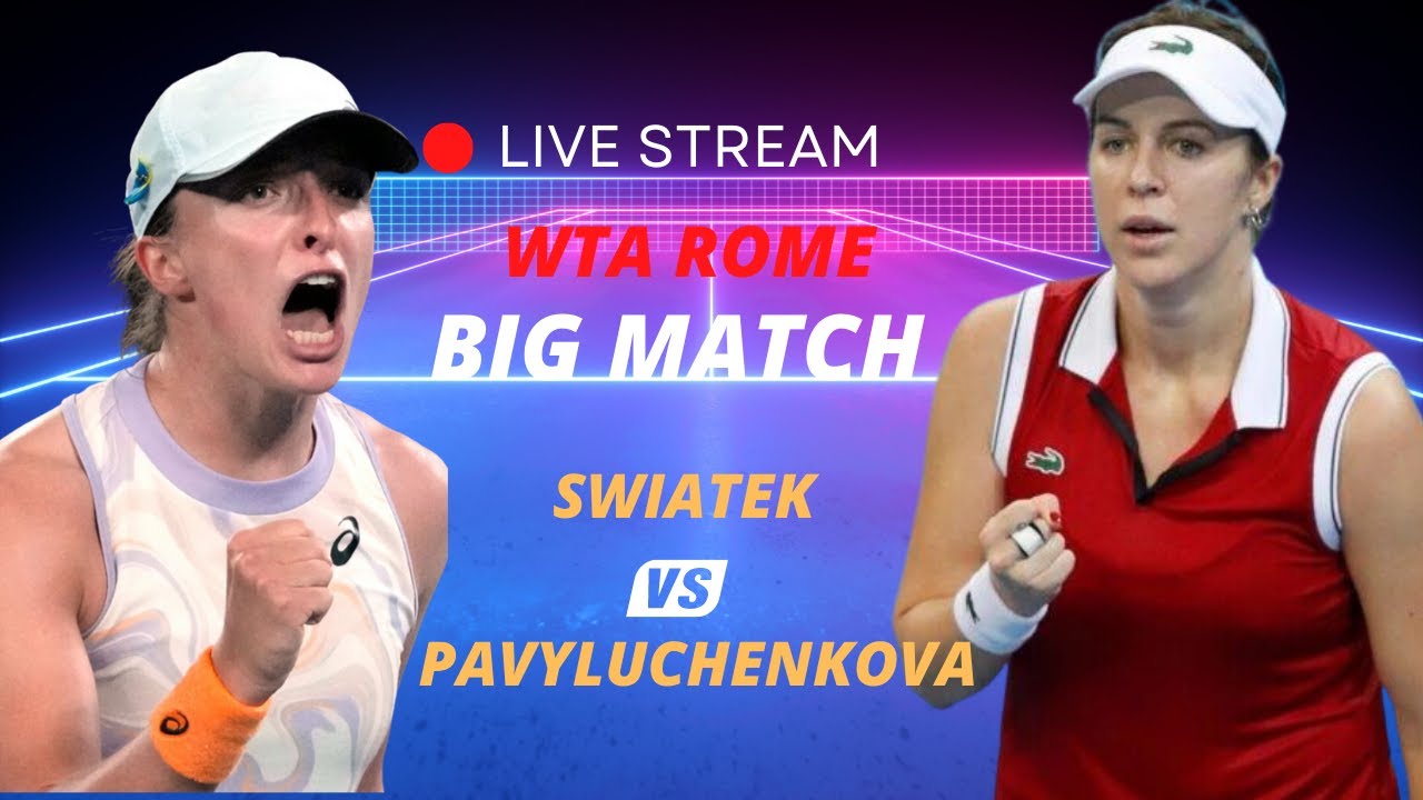 WTA LIVE Iga Swiatek VS Anastasia Pavyluchenkova WTA ROME 2023 LIVE ...
