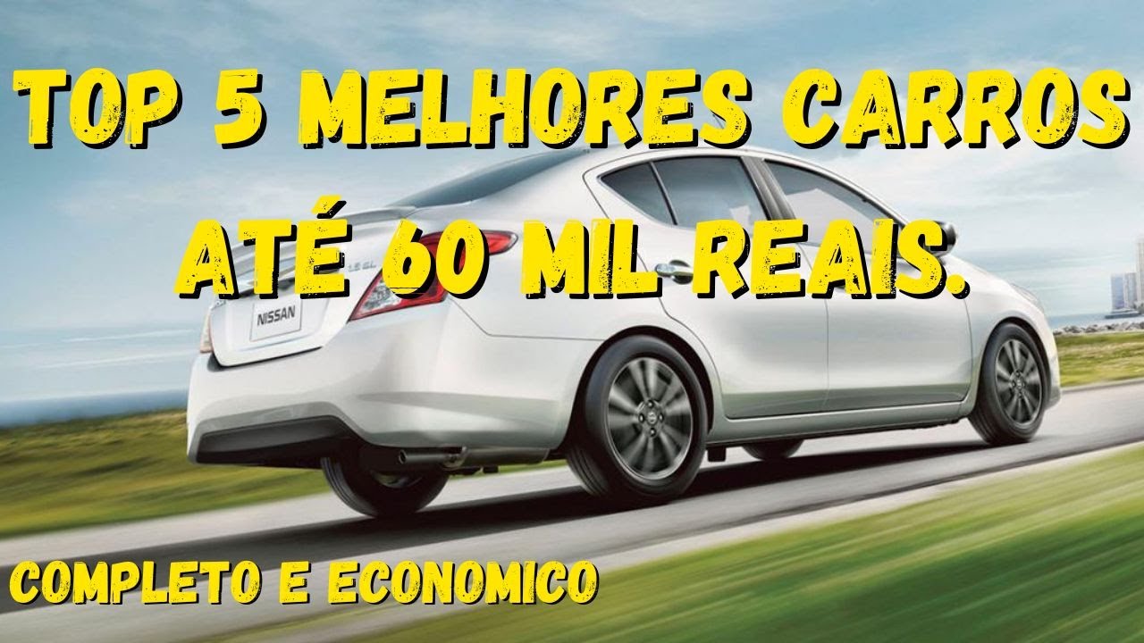 TOP 5 MELHORES CARROS ATÉ 60 MIL. COMPLETO PARA O DIA A DIA - YouTube