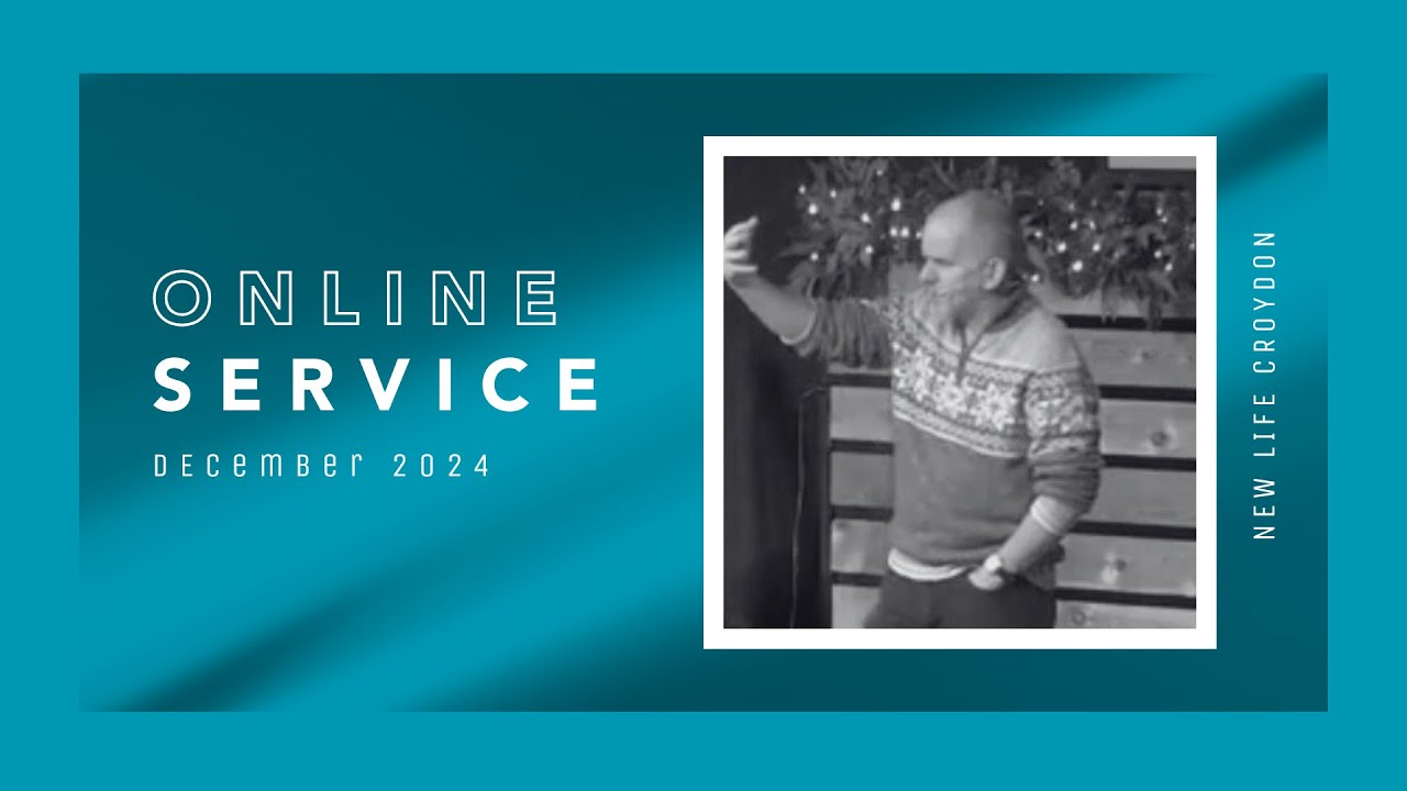 New Life Croydon - Online Service - No BSL- 22/12/2024 - YouTube