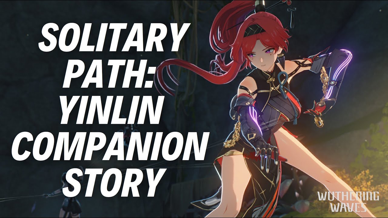 SOLITARY PATH: YINLIN COMPANION STORY - Wuthering Waves - YouTube