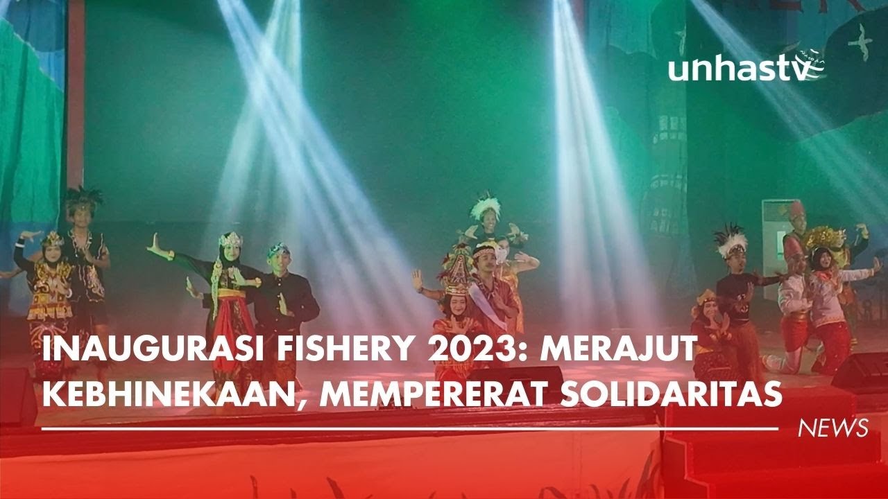 Inaugurasi Fishery 2023: Merajut Kebhinekaan, Mempererat Solidaritas - YouTube