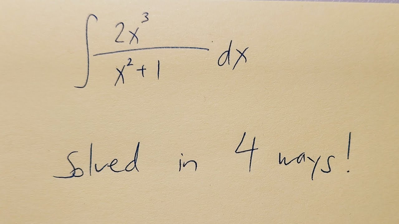 Integral 2x 3 x 2 1 Solved In 4 Different Ways YouTube Integral 2x 3 x 2 1 Solved In 4 Different Ways YouTube