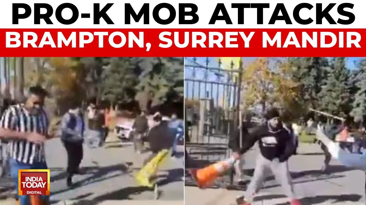 Pro-k Mob Attack Hindu Temples, Beat Up Hindu Devotees In Canada | India Today - YouTube