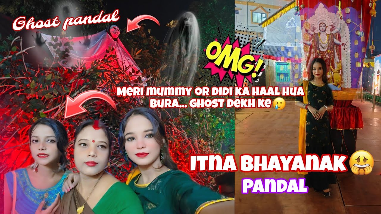 Ghost pandal👻 || Meri mummy or Didi ka hua halat kharab 🤒 || Itna ...