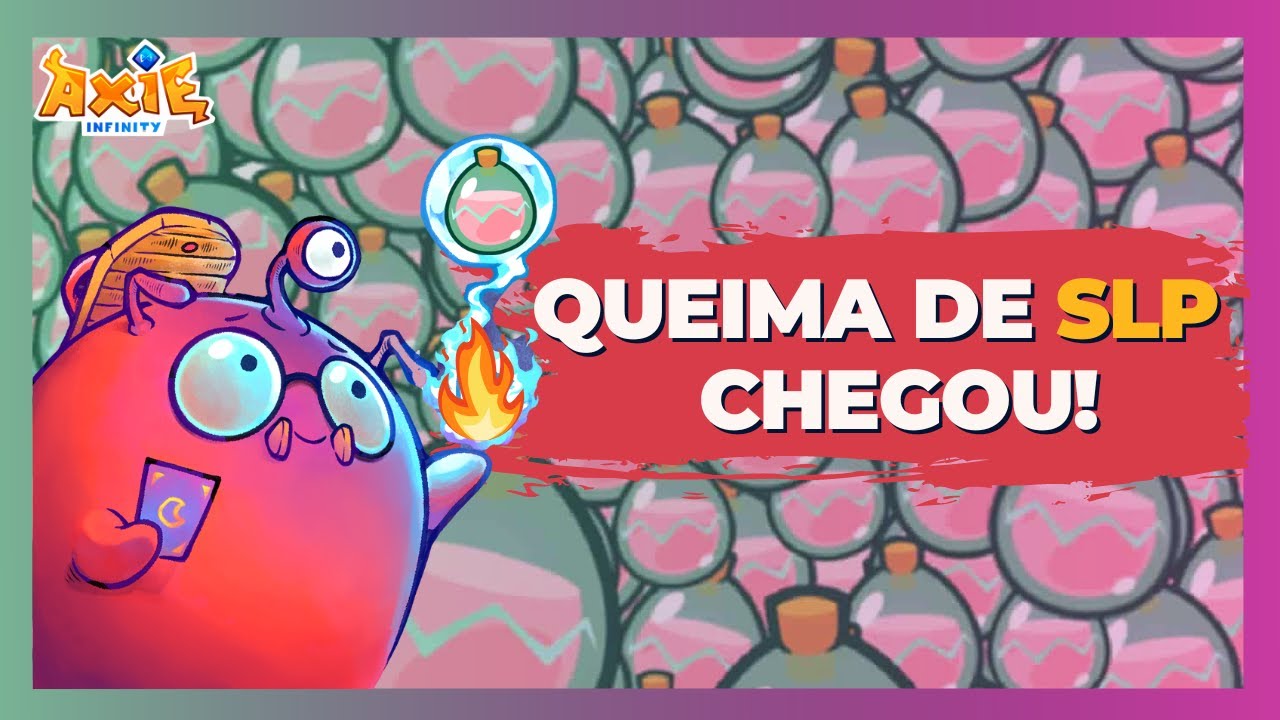 AXIE INFINITY: QUEIMA DE SLP [FINALMENTE] CHEGOU, E AGORA? - YouTube