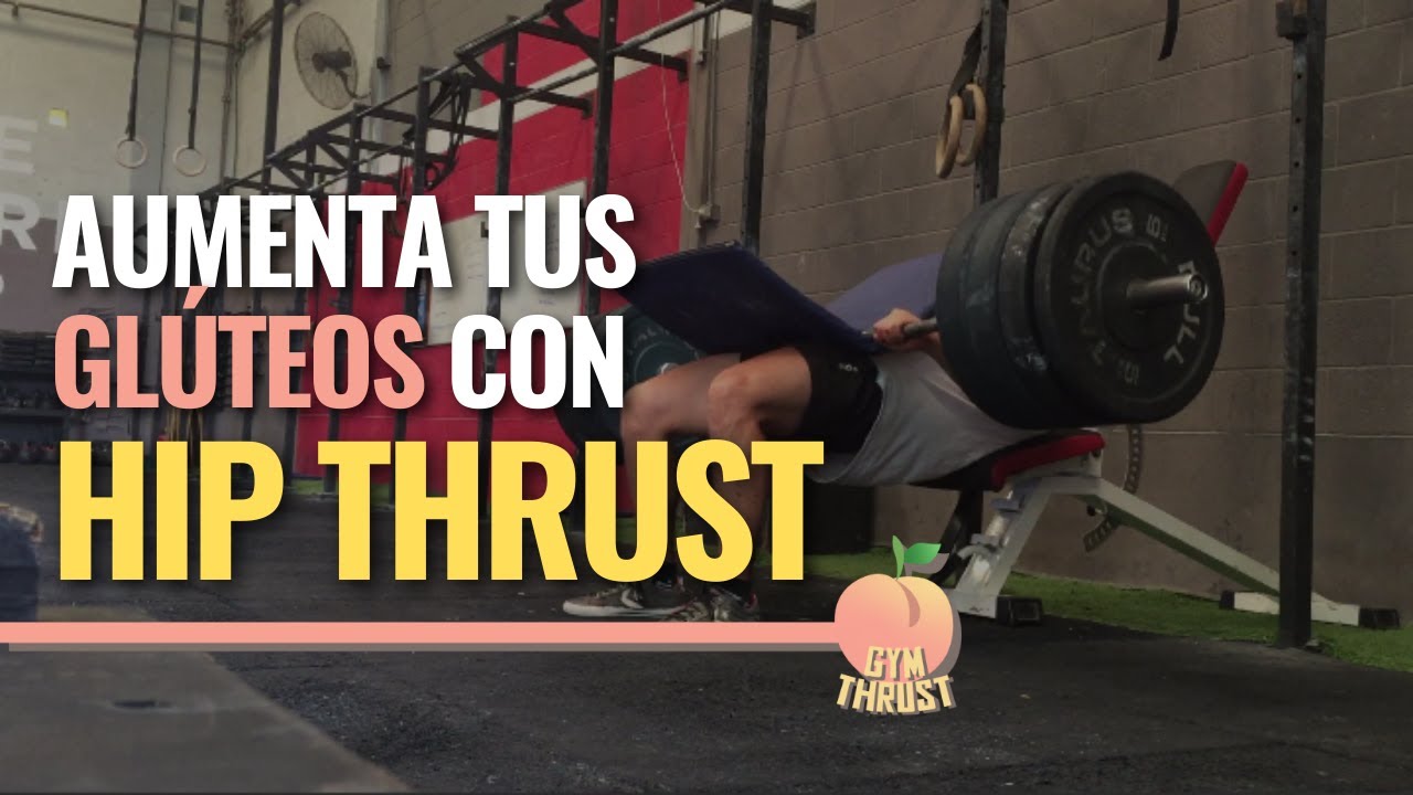 AUMENTA TUS GLÚTEOS CON HIP THRUST 🍑 | TUTORIAL COMPLETO | - YouTube